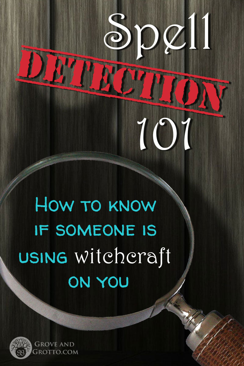 Spell detection 101: How to know if someone is using witchcraft on you ...