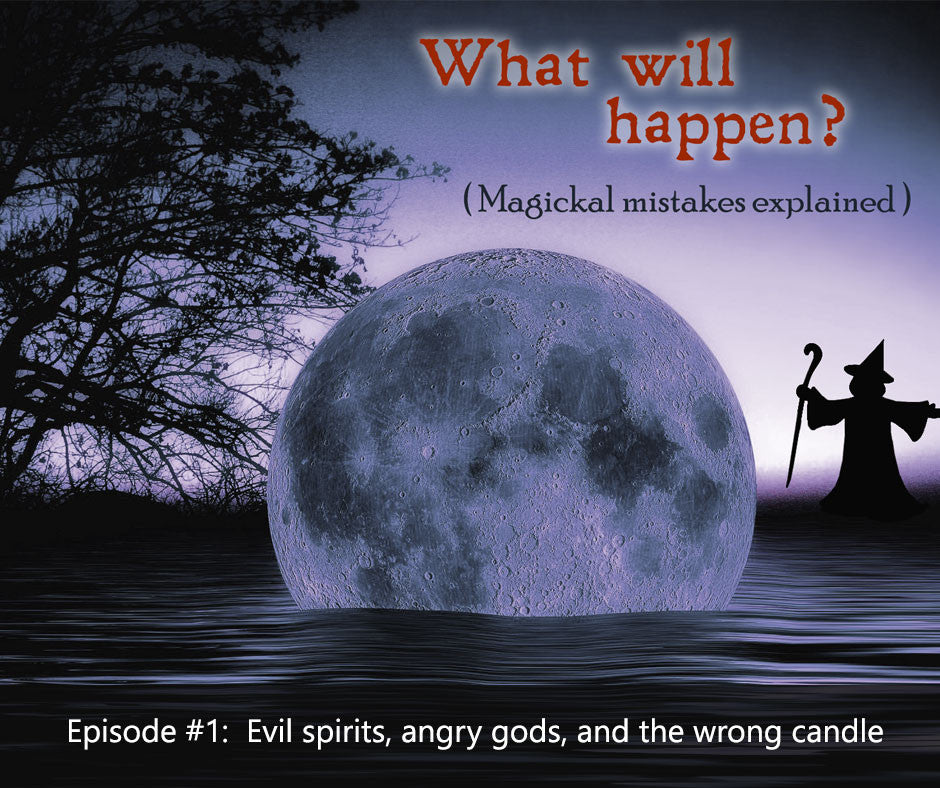 What will happen? Evil spirits, angry gods, and the wrong candle ...