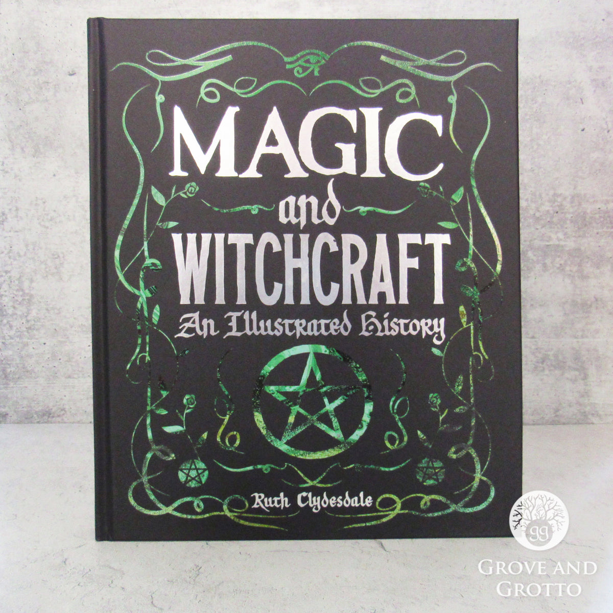 Magic and Witchcraft: An Illustrated History by Ruth Clydesdale – Grove ...